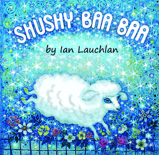 Shushy-baa-baa by Ian Lauchlan | Goodreads