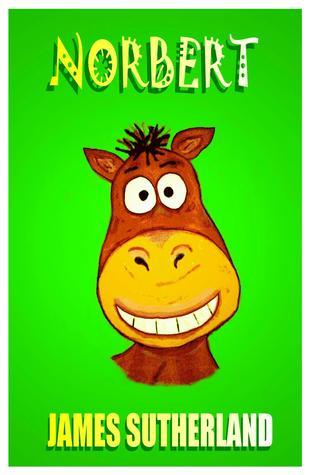 Norbert (Norbert the Horse, #1) by James Sutherland | Goodreads
