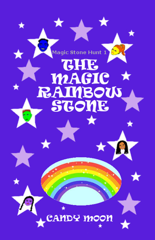 The Magic Rainbow Stone (Magic Stone Hunt Book 1) by Candy J. Moon ...