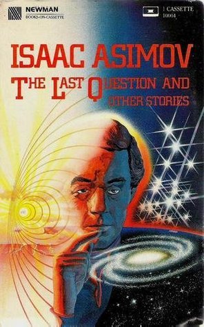 Last Question and Other Stories by Isaac Asimov | Goodreads