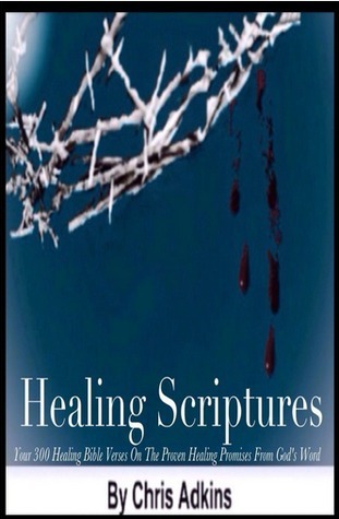 Healing Scriptures From Genesis To Revelation: 300 Healing Bible Verses ...