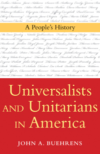 Universalists and Unitarians in America: A People's History by John A ...