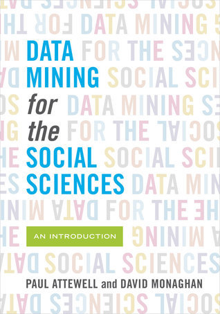 Data Mining for the Social Sciences: An Introduction by Paul Attewell ...