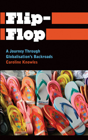 Flip-Flop: A Journey Through Globalisation's Backroads by Caroline ...