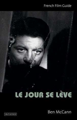 Le Jour se Lève: French Film Guide by Ben McCann | Goodreads