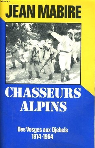 CHASSEURS ALPINS [Mar 01, 1984] JEAN MABIRE by Jean Mabire | Goodreads