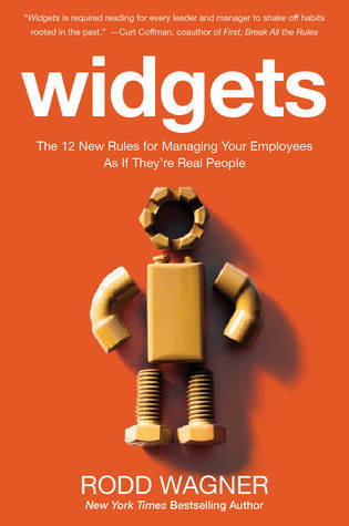 Widgets: The 12 New Rules for Managing Your Employees As If They're ...