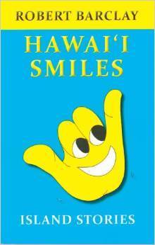 Hawaii Smiles: Island Stories by Robert Barclay | Goodreads