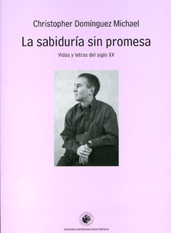 La sabiduría sin promesa by Christopher Domínguez Michael | Goodreads