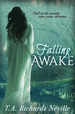 Falling Awake (Falling Awake #1) by T.A. Richards Neville | Goodreads