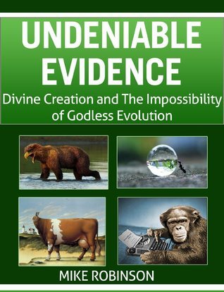 Undeniable Evidence: Divine Creation and The Impossibility of Godless ...