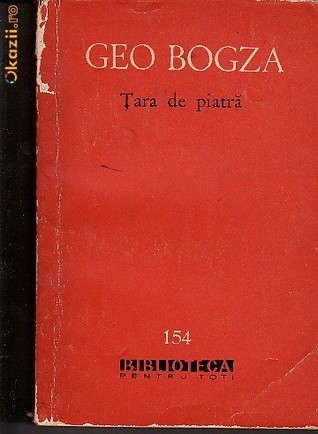 Ţara de piatră by Geo Bogza | Goodreads