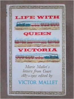 Life with Queen Victoria - Marie Mallet's Letters from Court 1887-1901 ...