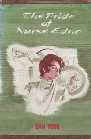 The Pride of Nurse Edna by Dan Ross | Goodreads