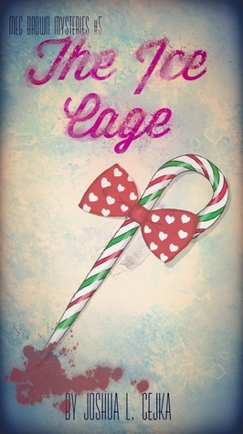 The Ice Cage (Meg Brown Mysteries #5) by Joshua Cejka | Goodreads