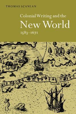 Colonial Writing and the New World, 1583-1671: Allegories of Desire by ...