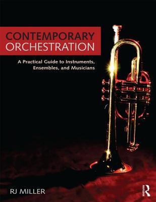 Contemporary Orchestration: A Practical Guide to Instruments, Ensembles ...