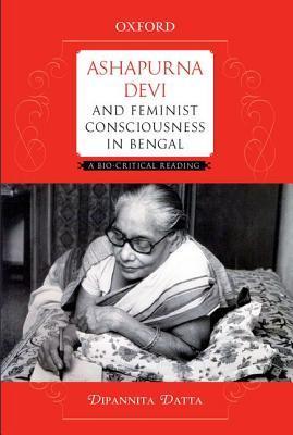 Ashapurna Devi and Feminist Consciousness in Bengal: A Bio-critical ...