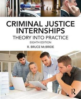 Criminal Justice Internships, Eighth Edition: Theory Into Practice by R ...