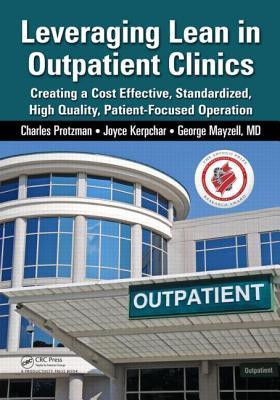 Leveraging Lean in Outpatient Clinics by Charles Protzman | Goodreads
