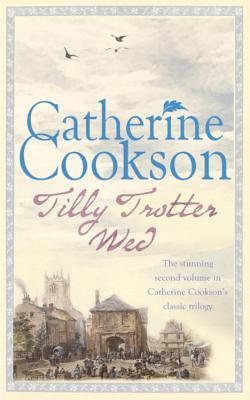 Tilly Trotter Wed by Catherine Cookson | Goodreads