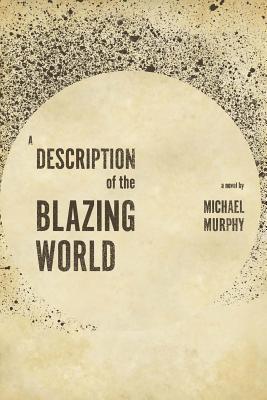 A Description of the Blazing World by Michael Murphy | Goodreads