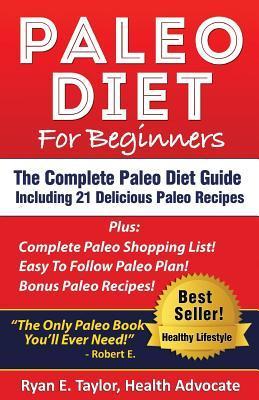 Paleo Diet For Beginners - The Complete Paleo Diet Guide Including 21 ...