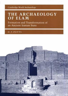 The Archaeology of Elam: Formation and Transformation of an Ancient ...