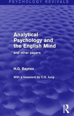 Analytical Psychology and the English Mind: And Other Papers by H.G ...