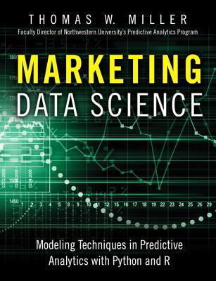 Marketing Data Science: Modeling Techniques in Predictive Analytics ...