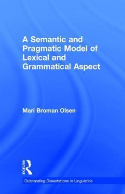 A Semantic and Pragmatic Model of Lexical and Grammatical Aspect by ...
