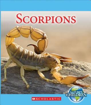 Scorpions (Nature's Children) by Vicky Franchino | Goodreads