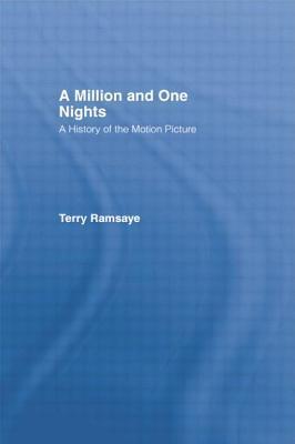 A Million and One Nights: A History of the Motion Picture by Terry ...