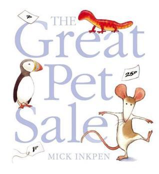 The Great Pet Sale by Mick Inkpen | Goodreads