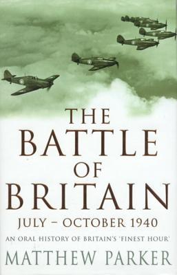 The Battle of Britain July - October 1940 by Matthew Parker | Goodreads