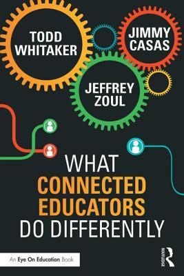 What Connected Educators Do Differently by Todd Whitaker | Goodreads