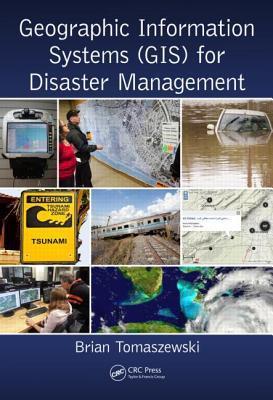 Geographic Information Systems (GIS) for Disaster Management by Brian ...
