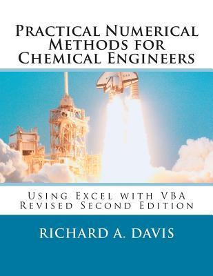 Practical Numerical Methods for Chemical Engineers: Using Excel with VBA by Richard A. Davis ...