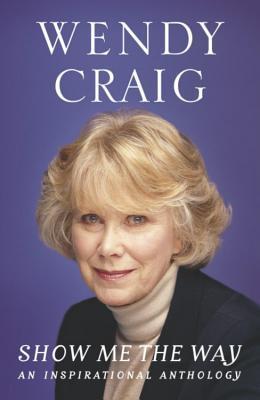 Show Me the Way by Wendy Craig | Goodreads