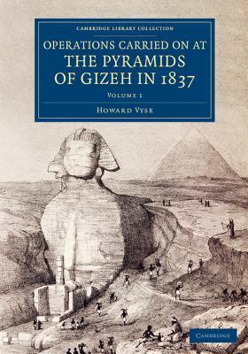 Operations Carried On at the Pyramids of Gizeh in 1837 by Richard ...