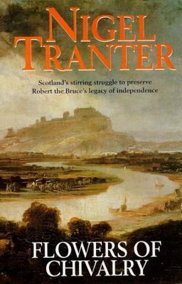 Flowers of Chivalry by Nigel Tranter | Goodreads