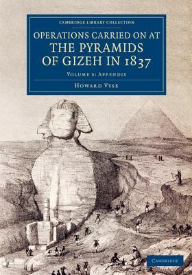 Operations Carried On at the Pyramids of Gizeh in 1837: With an Account ...