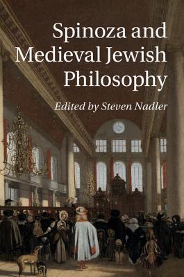 Spinoza and Medieval Jewish Philosophy by Steven Nadler | Goodreads