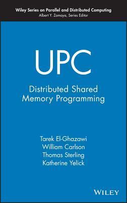 UPC: Distributed Shared-Memory Programming by Tarek El-Ghazawi | Goodreads
