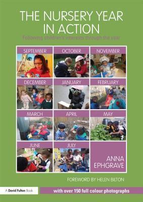 The Nursery Year in Action: Following children’s interests through the ...