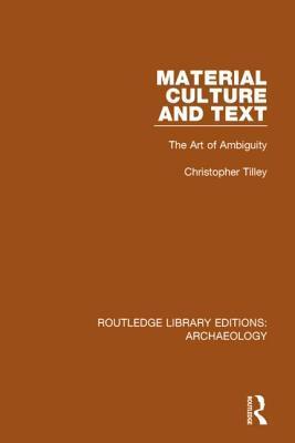 Material Culture and Text: The Art of Ambiguity by Christopher Tilley ...