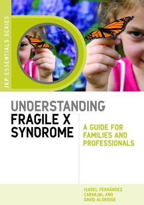 Understanding Fragile X Syndrome: A Guide for Families and ...