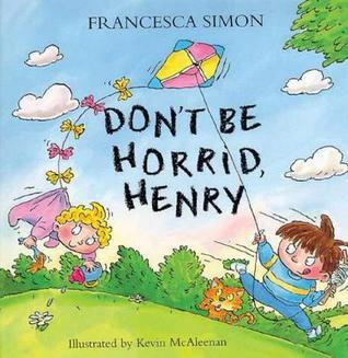 Don't Be Horrid, Henry! (Picture Book) by Francesca Simon | Goodreads