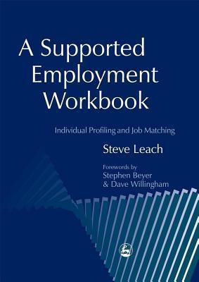 A Supported Employment Workbook: Using Individual Profiling and Job ...