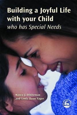 Building a Joyful Life With Your Child Who Has Special Needs by Nancy J ...